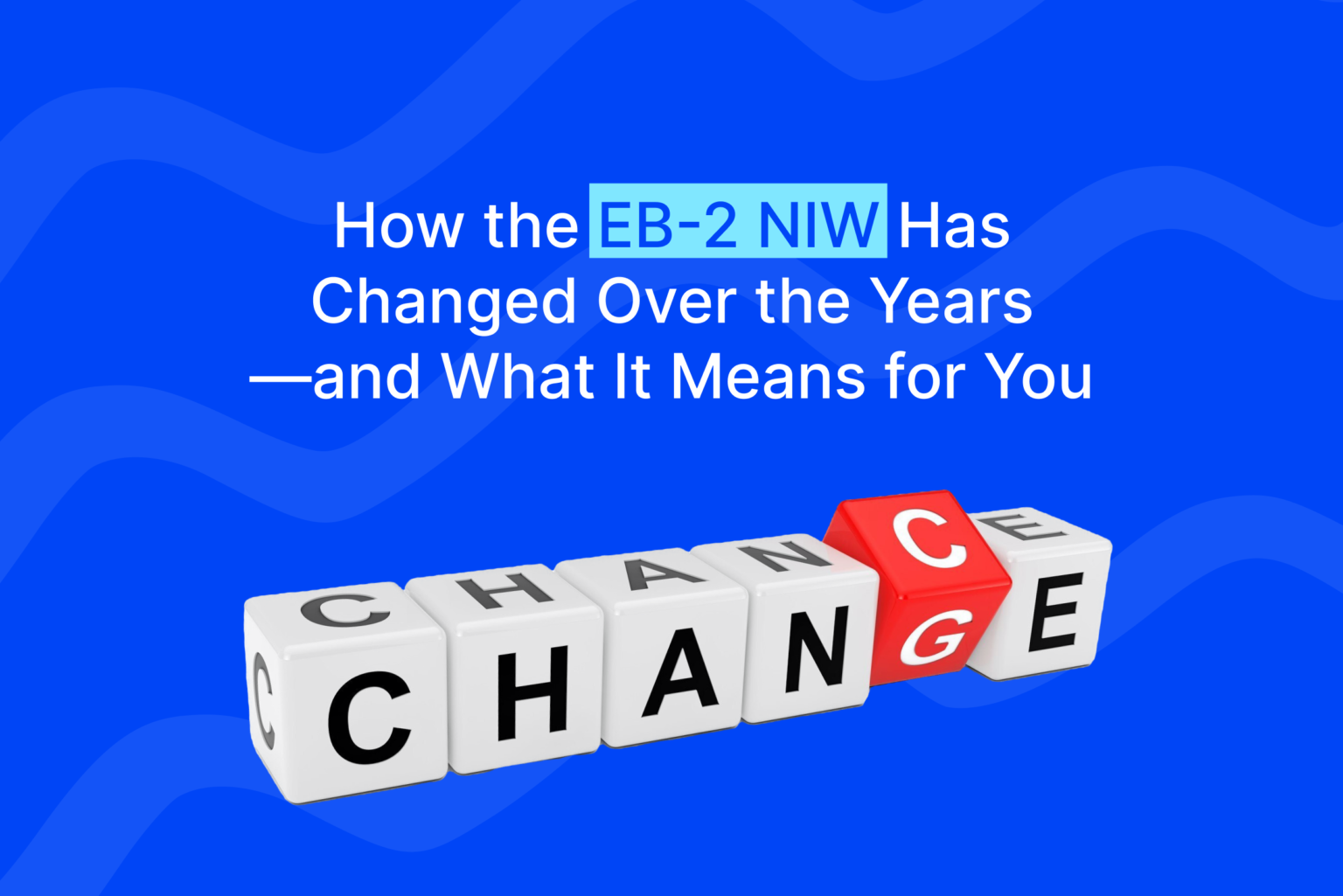 How the EB-2 NIW Has Changed Over the Years—and What It Means for You ...