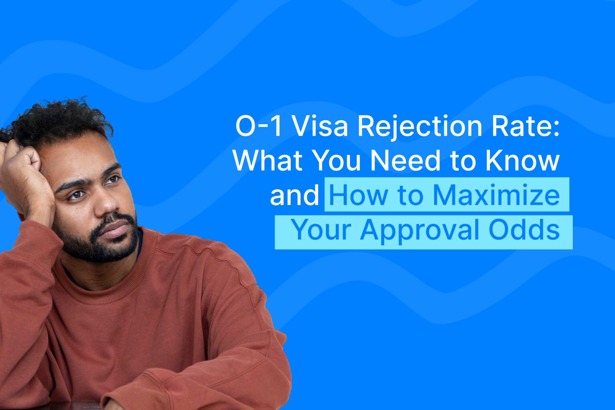 O-1 Visa Rejection Rate: What You Need to Know and How to Maximize Your ...