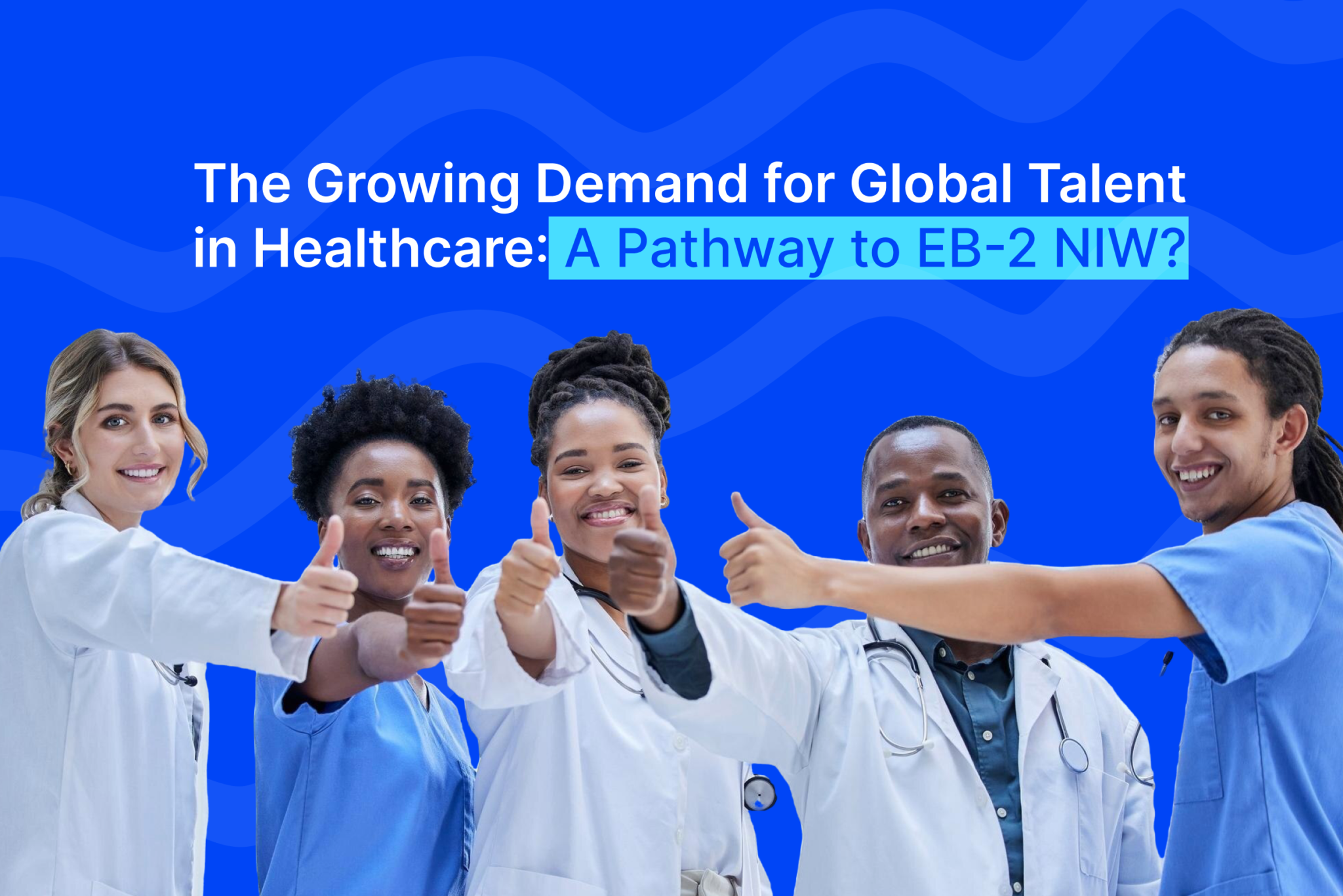The Growing Demand for Global Talent in Healthcare: A Pathway to EB-2 ...