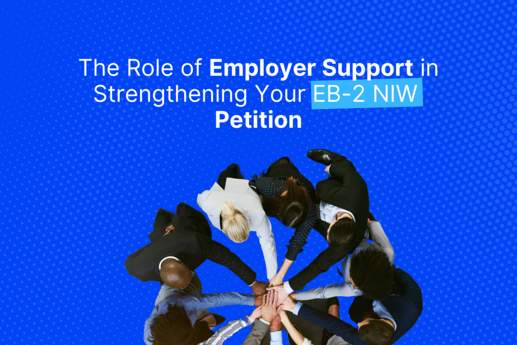 The Role of Employer Support in Strengthening Your EB-2 NIW Petition ...