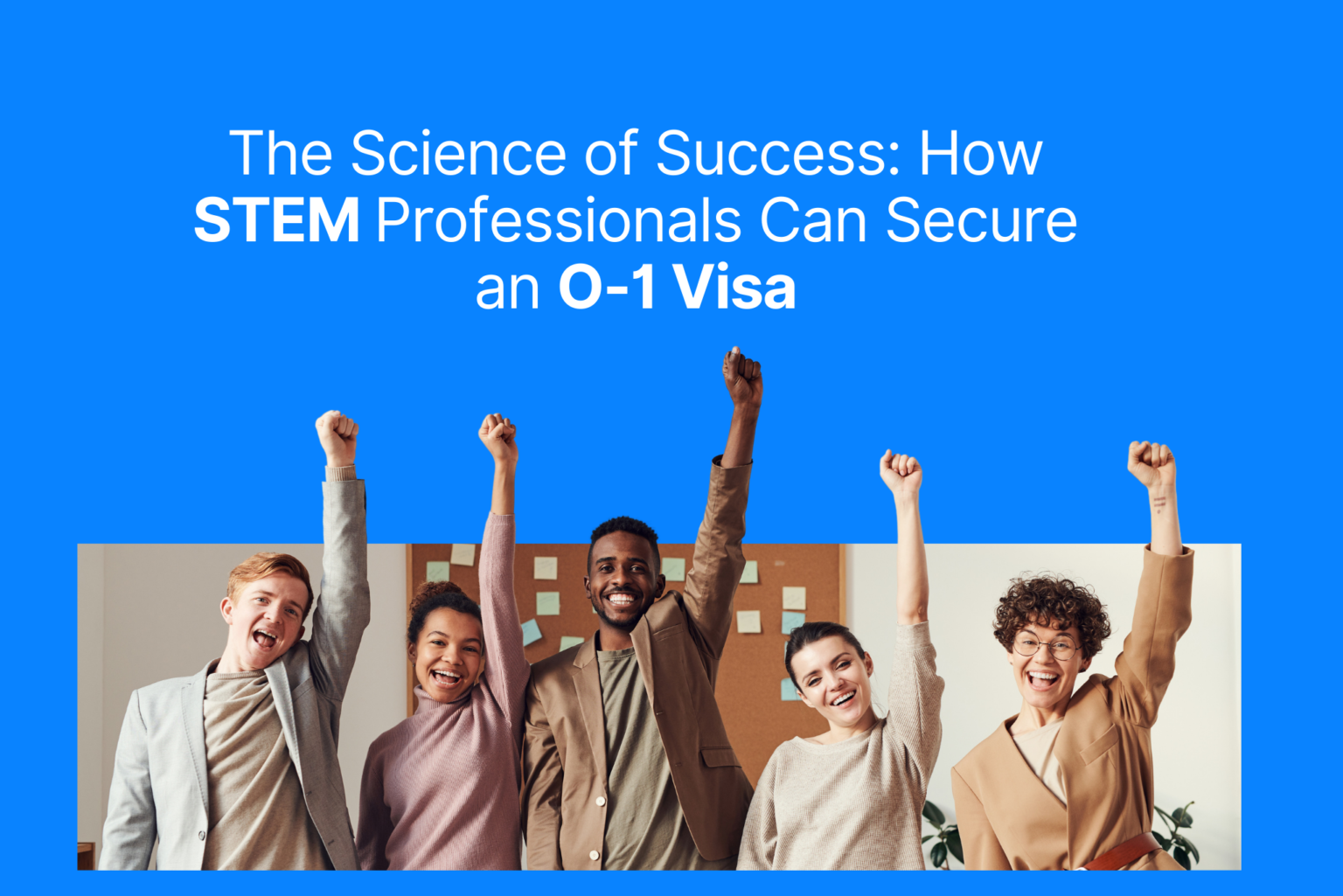 The Science of Success: How STEM Professionals Can Secure an O-1 Visa - Veripass Blog