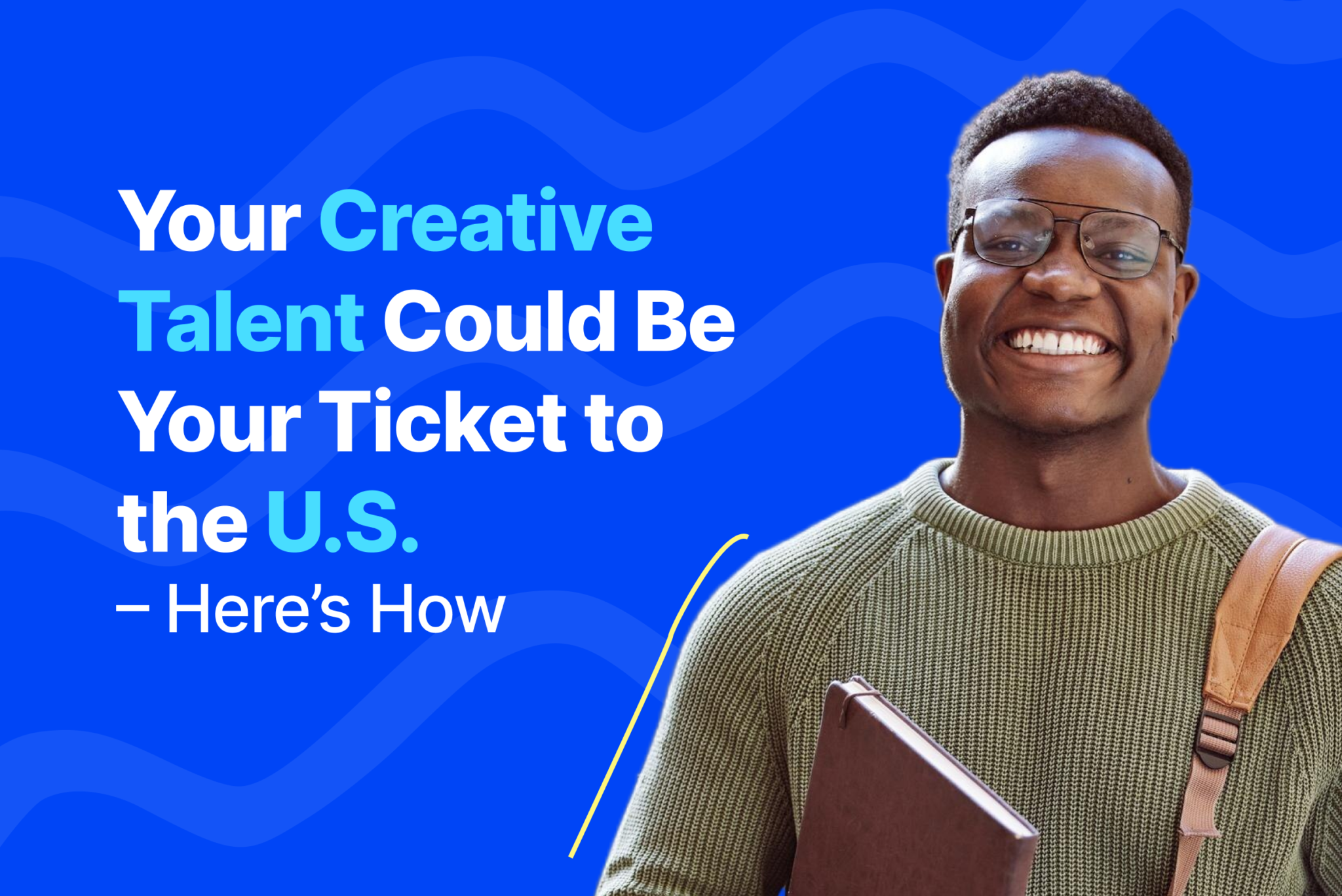 Your Creative Talent Could Be Your Ticket to the U.S. – Here’s How ...