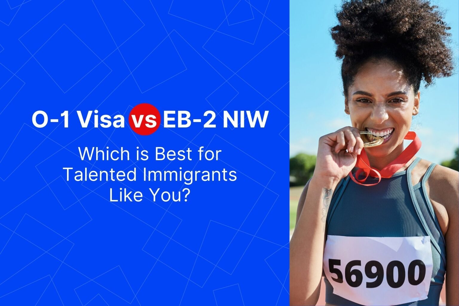 O-1 Visa vs. EB-2 NIW: Which is Best for Talented Immigrants Like You ...